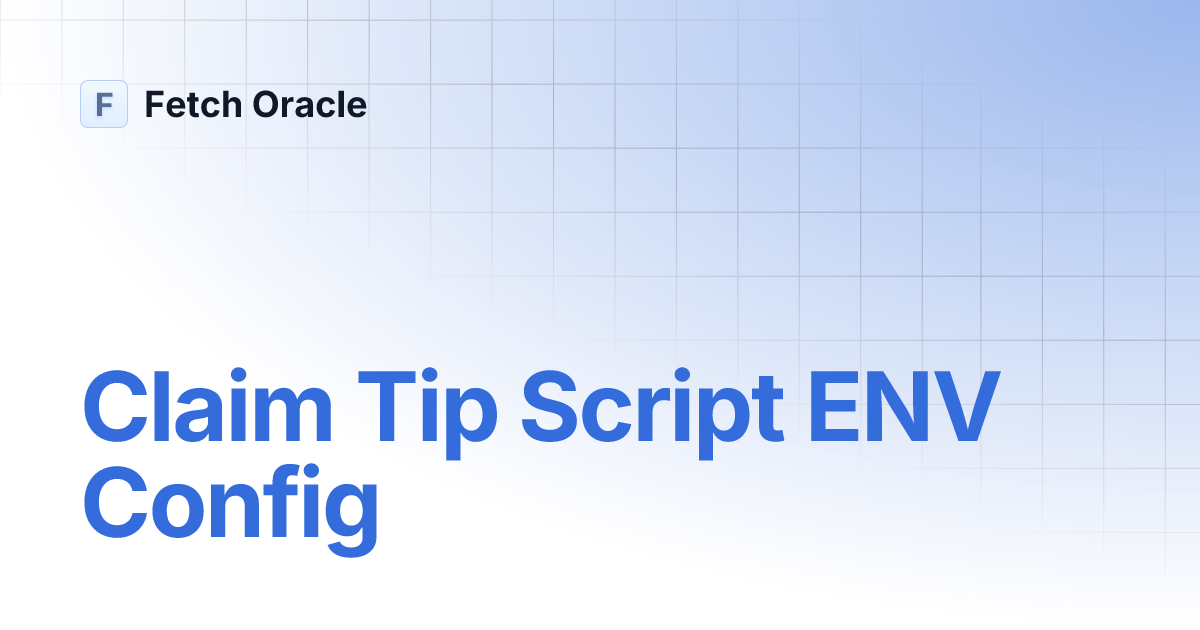 Claim Tip Script ENV Config | Fetch Oracle