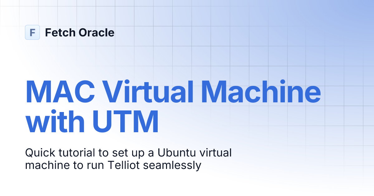 MAC Virtual Machine with UTM | Fetch Oracle
